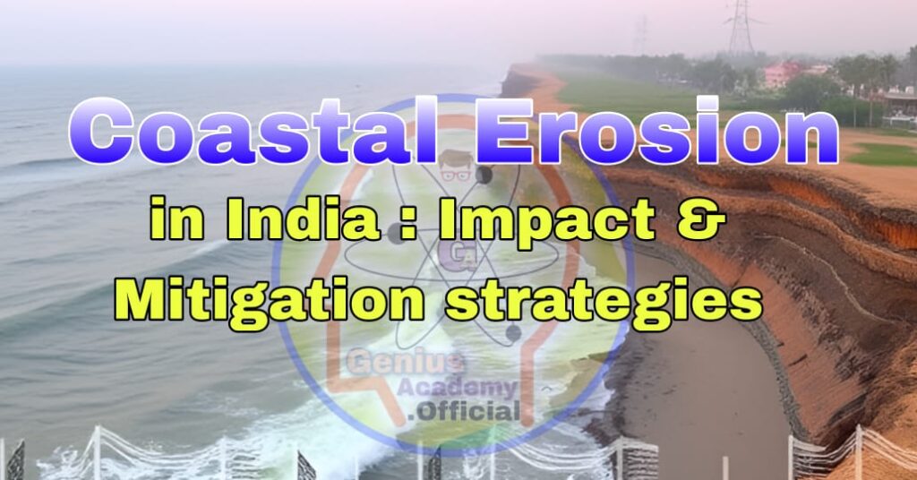 Coastal Erosion in India: Causes, Impacts, and Mitigation Strategies ...